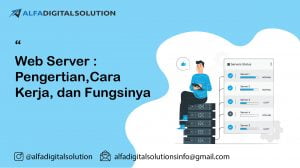 Web Server, Pengertian, Cara Kerja dan Fungsinya - Alfa Digital Solution